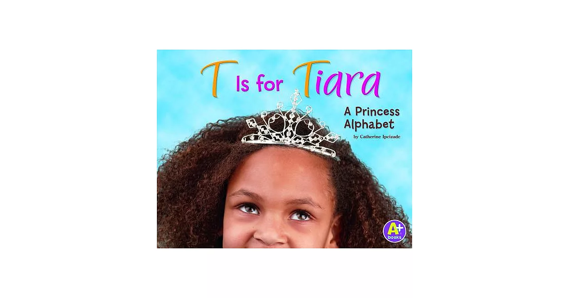 博客來-T Is for Tiara: A Princess Alphabet