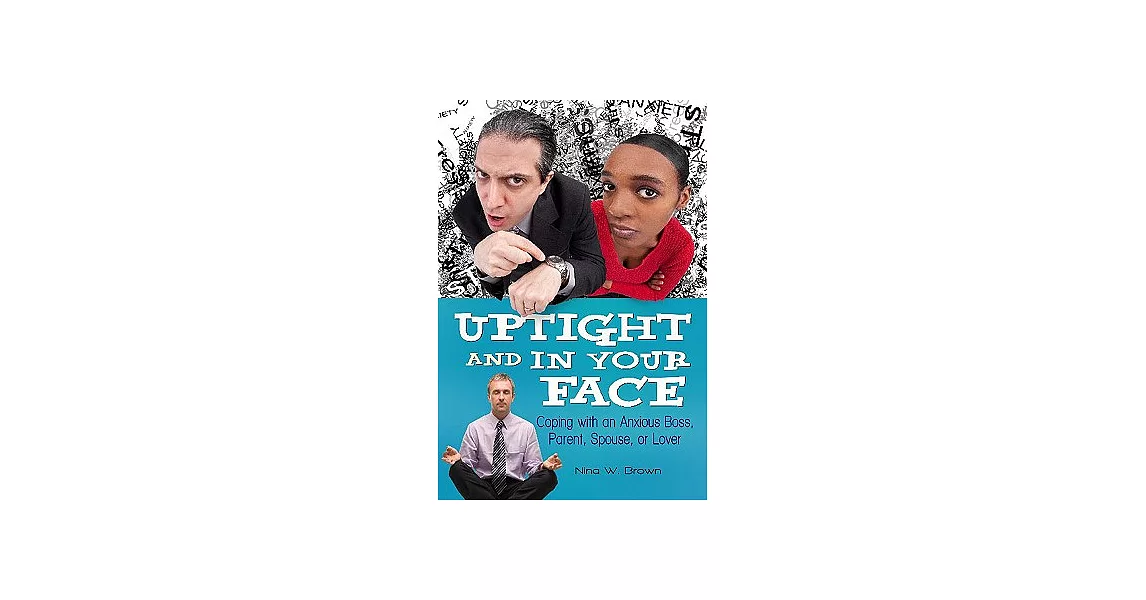 博客來-Uptight and in Your Face: Coping With an Anxious Boss, Parent ...