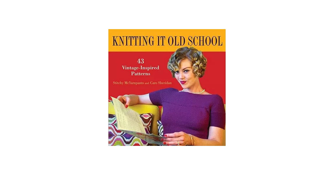 博客來-Knitting It Old School: 43 Vintage-Inspired Patterns