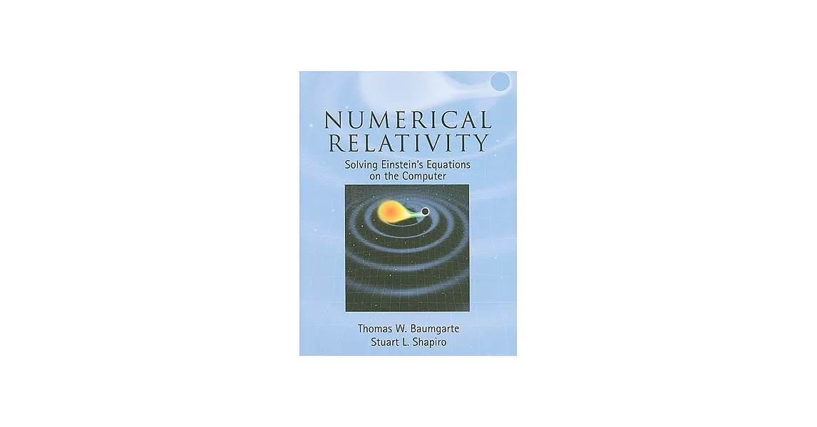 博客來-Numerical Relativity: Solving Einstein’s Equations on the Computer