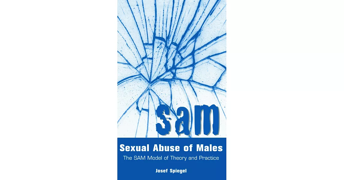 博客來-Sexual Abuse of Males: The SAM Model of Theory and Practice