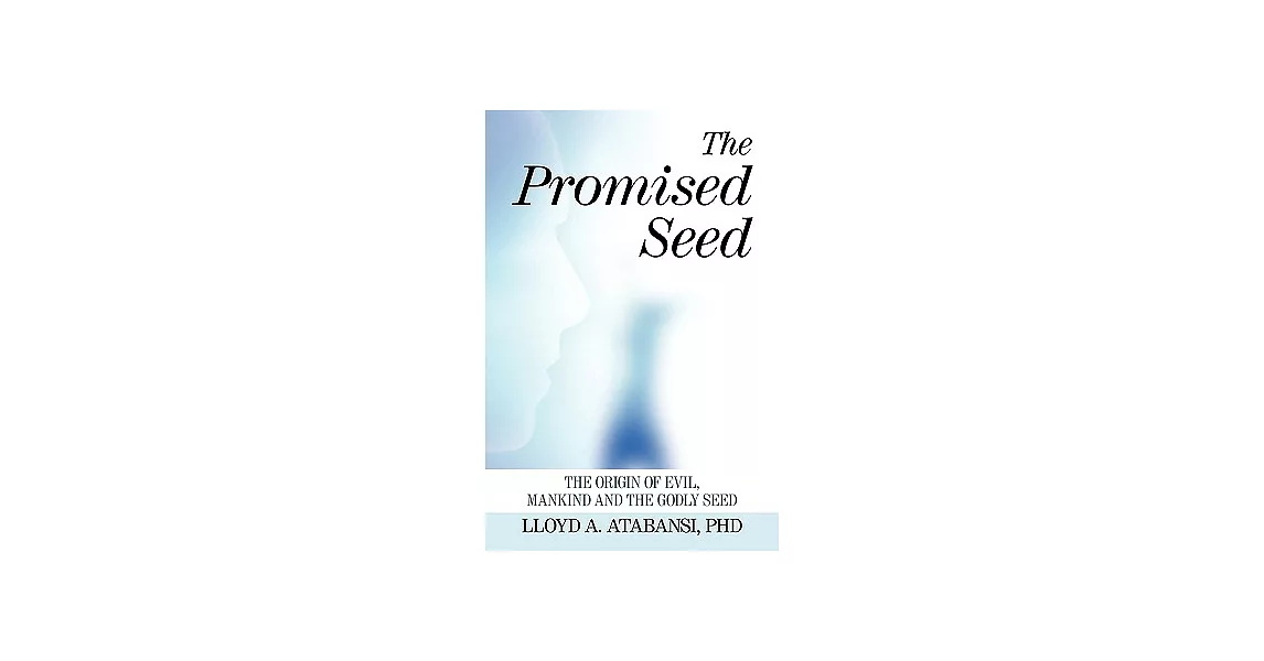 博客來-The Promised Seed: The Origin of Evil, Mankind and the Godly Seed