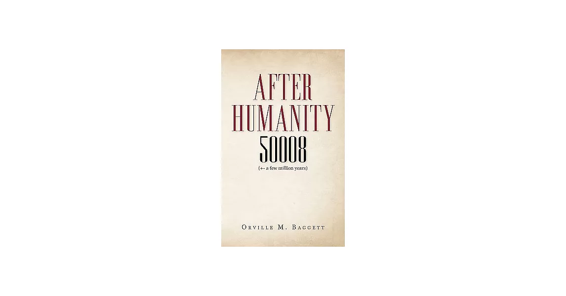 博客來-After Humanity 50008: (+- A Few Million Years)