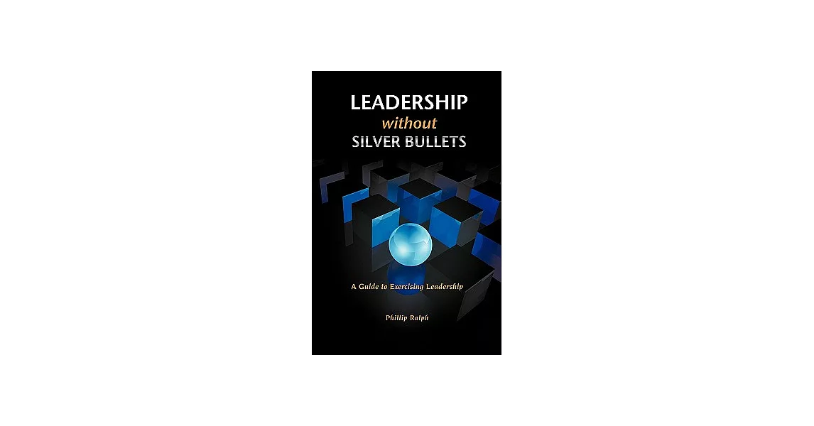 博客來-Leadership Without Silver Bullets: A Guide to Exercising Leadership