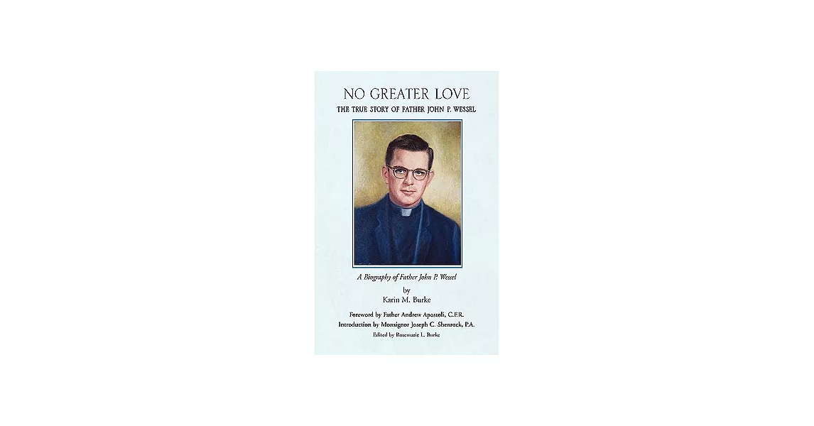 博客來-No Greater Love: The True Story of Father John P. Wessel