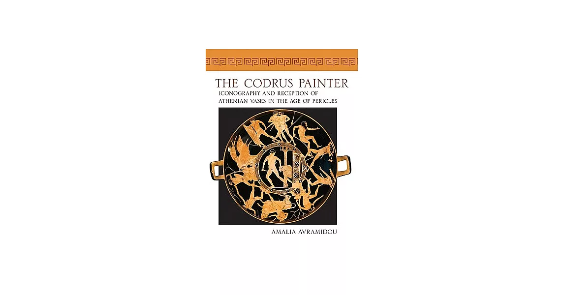 博客來-The Codrus Painter: Iconography and Reception of Athenian Vases in ...