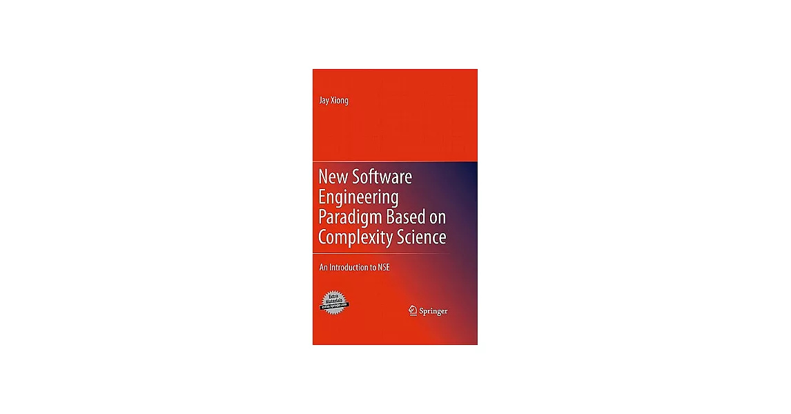 博客來-New Software Engineering Paradigm Based on Complexity Science: An Introduction to NSE