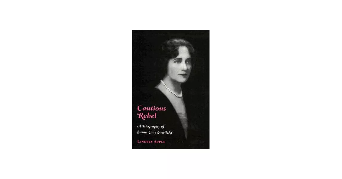 博客來-Cautious Rebel: A Biography of Susan Clay Smitzky