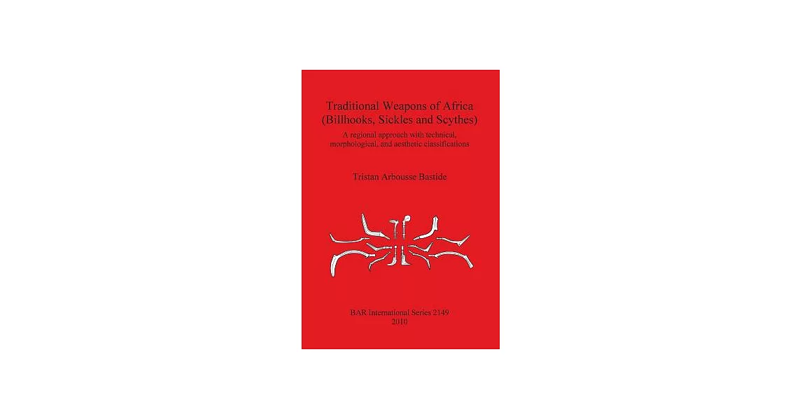 博客來-Traditional Weapons of Africa Billhooks, Sickles and Scythes: A ...