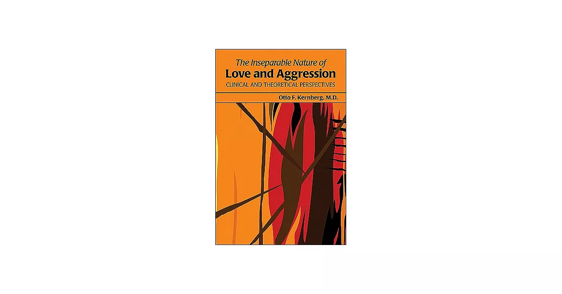 博客來-The Inseparable Nature of Love and Aggression: Clinical and ...