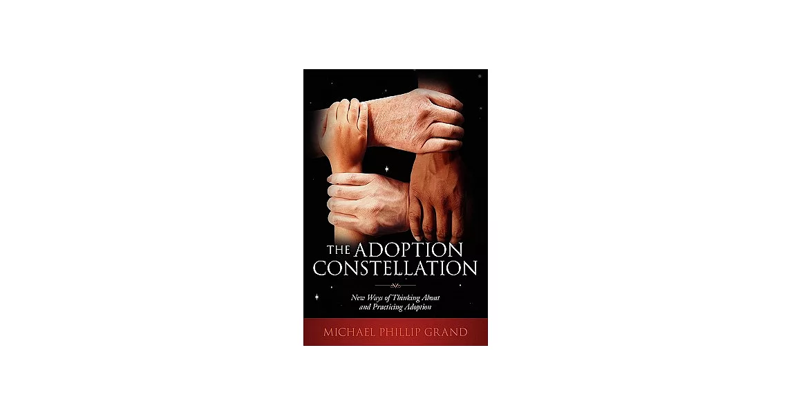 博客來-The Adoption Constellation: New Ways of Thinking About and ...