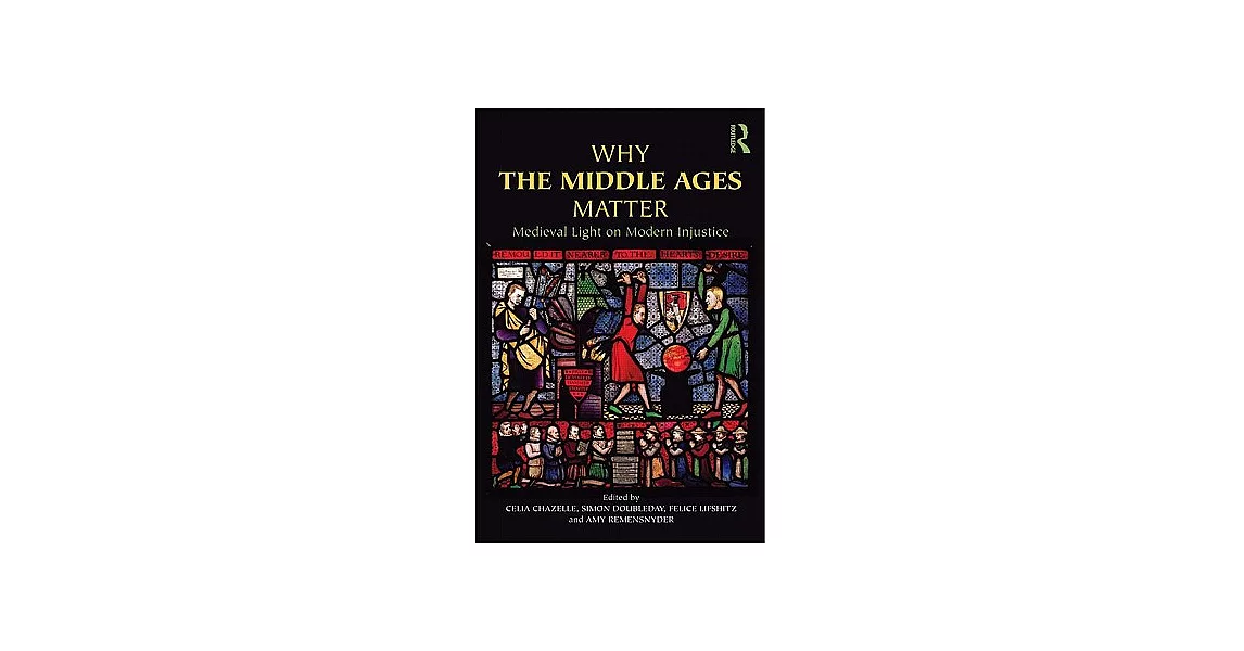 博客來-Why the Middle Ages Matter: Medieval Light on Modern Injustice