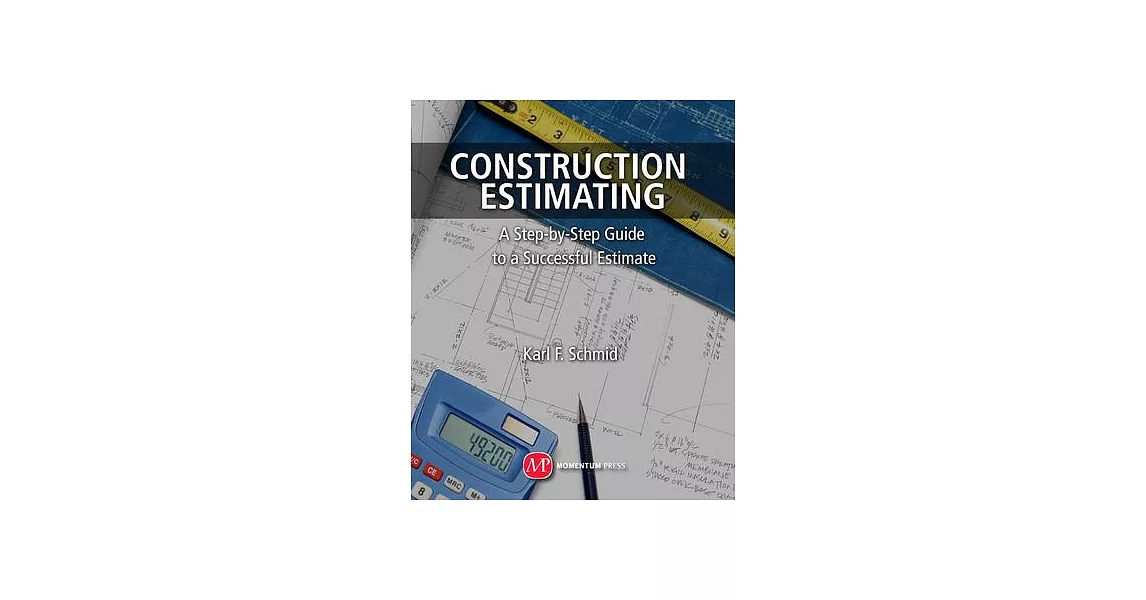 博客來-Construction Estimating: A Step-by-Step Guide to a Successful Estimate