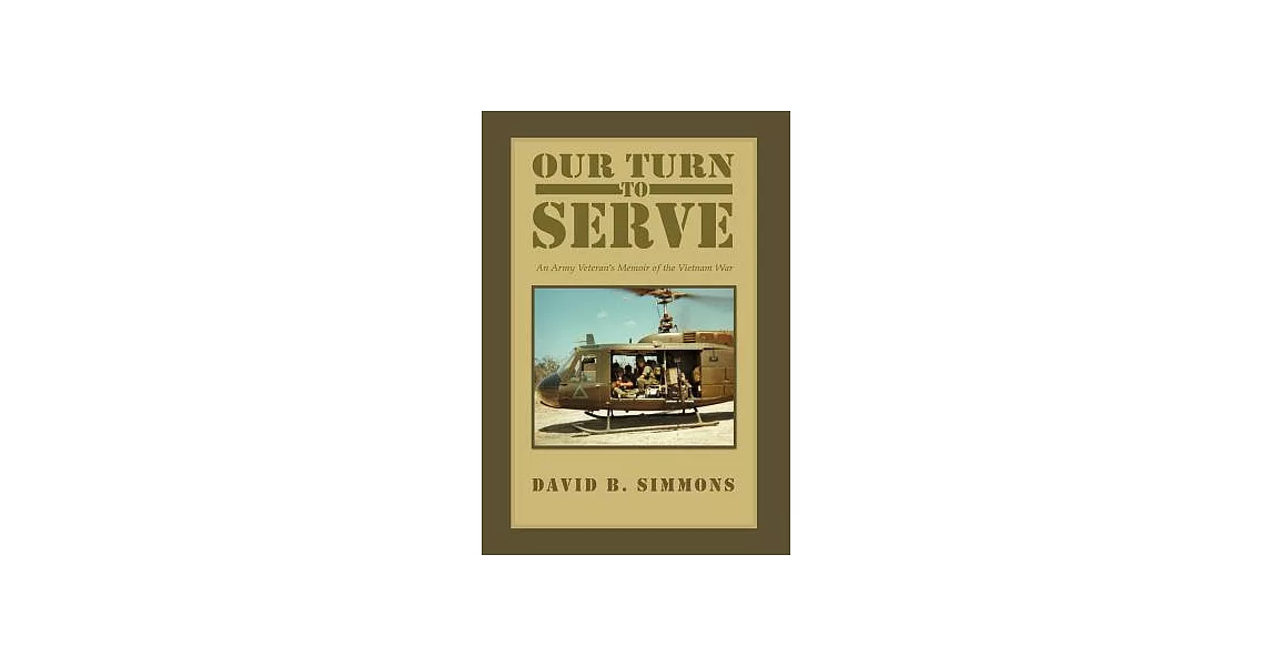 博客來-Our Turn to Serve: An Army Veteran’s Memoir of the Vietnam War