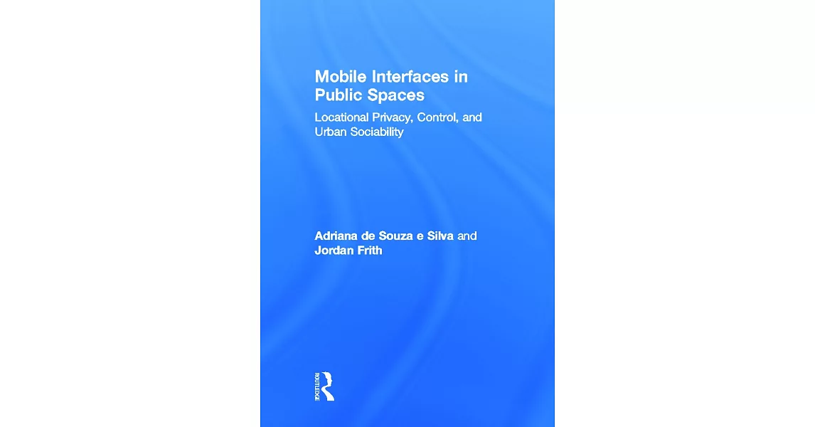 博客來-Mobile Interfaces in Public Spaces: Locational Privacy, Control ...