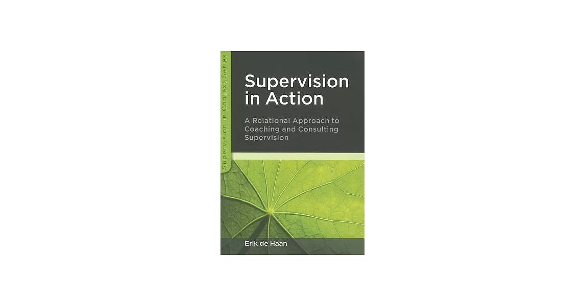 博客來-Supervision in Action: A Relational Approach to Coaching and Consulting Supervision