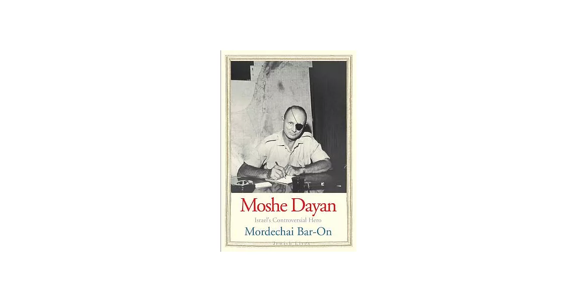 博客來-Moshe Dayan: Israel’s Controversial Hero