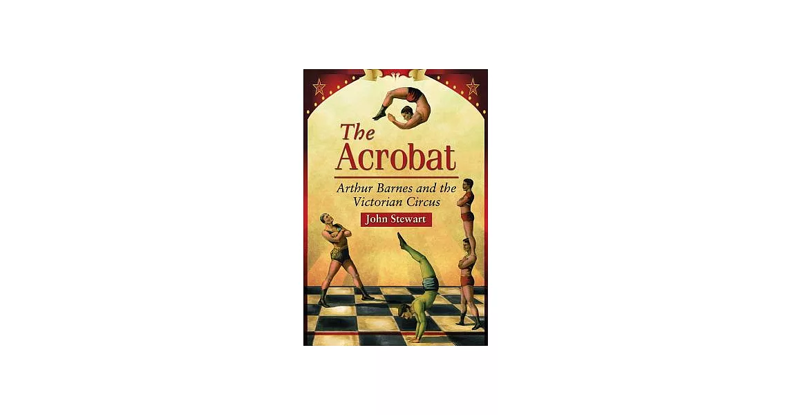 博客來-The Acrobat: Arthur Barnes and the Victorian Circus