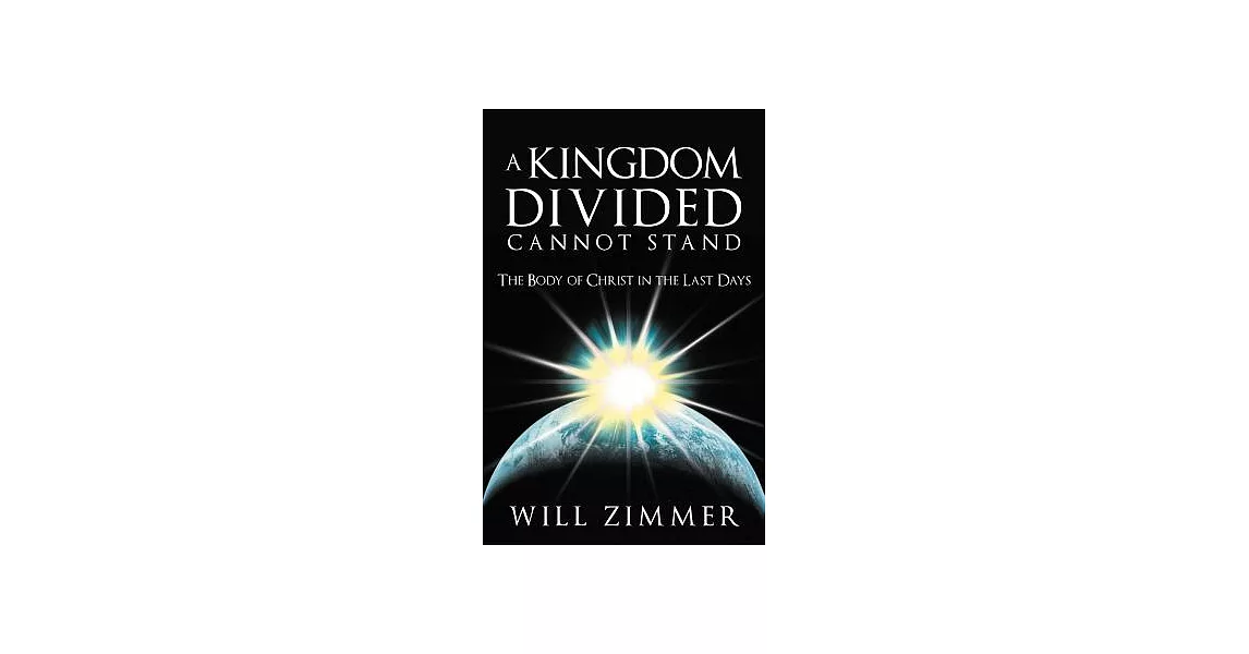 博客來-A Kingdom Divided Cannot Stand: The Body of Christ in the Last Days