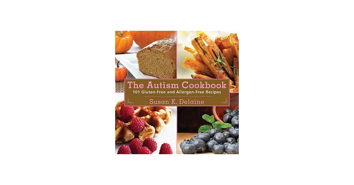博客來-The Autism Cookbook: 101 Gluten-Free and Allergen-Free Recipes