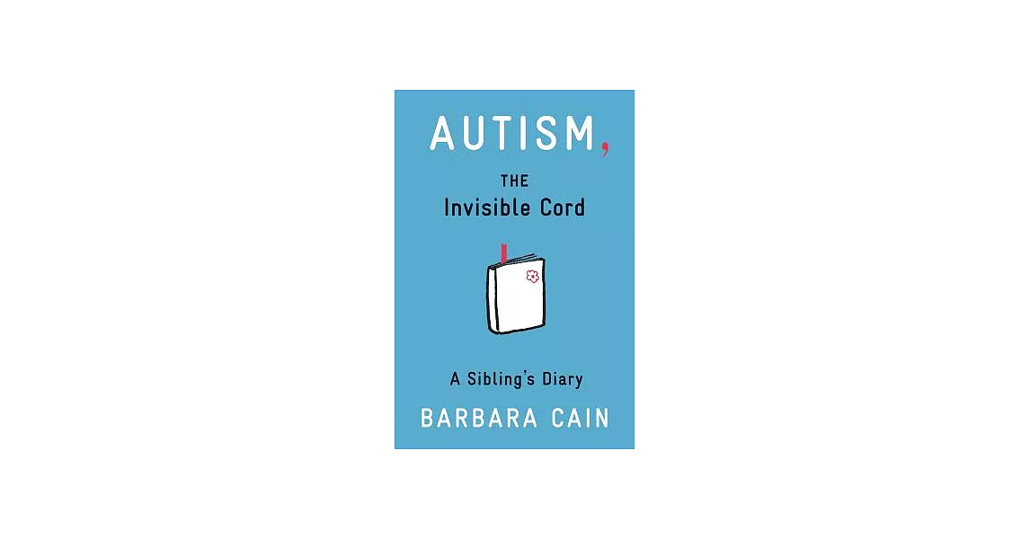 博客來-Autism, The Invisible Cord: A Sibling’s Diary