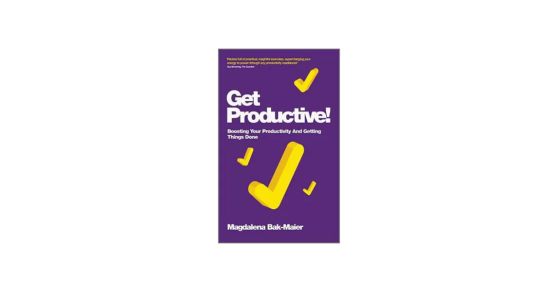 博客來-Get Productive!: Boosting Your Productivity and Getting Things Done