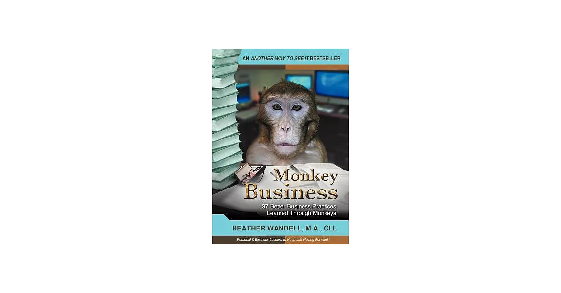 博客來-Monkey Business: 37 Better Business Practices Learned Through Monkeys
