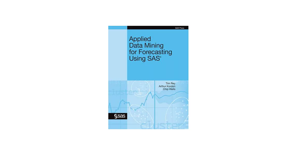 博客來-Applied Data Mining for Forecasting Using SAS