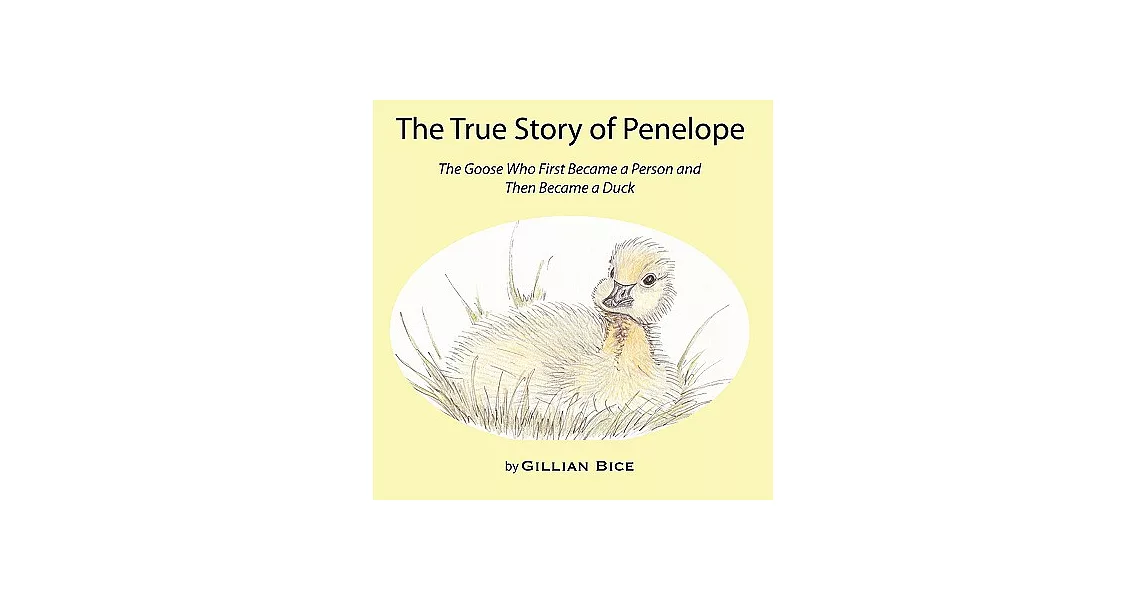 博客來-The True Story of Penelope: The Goose Who First Became a Person and ...