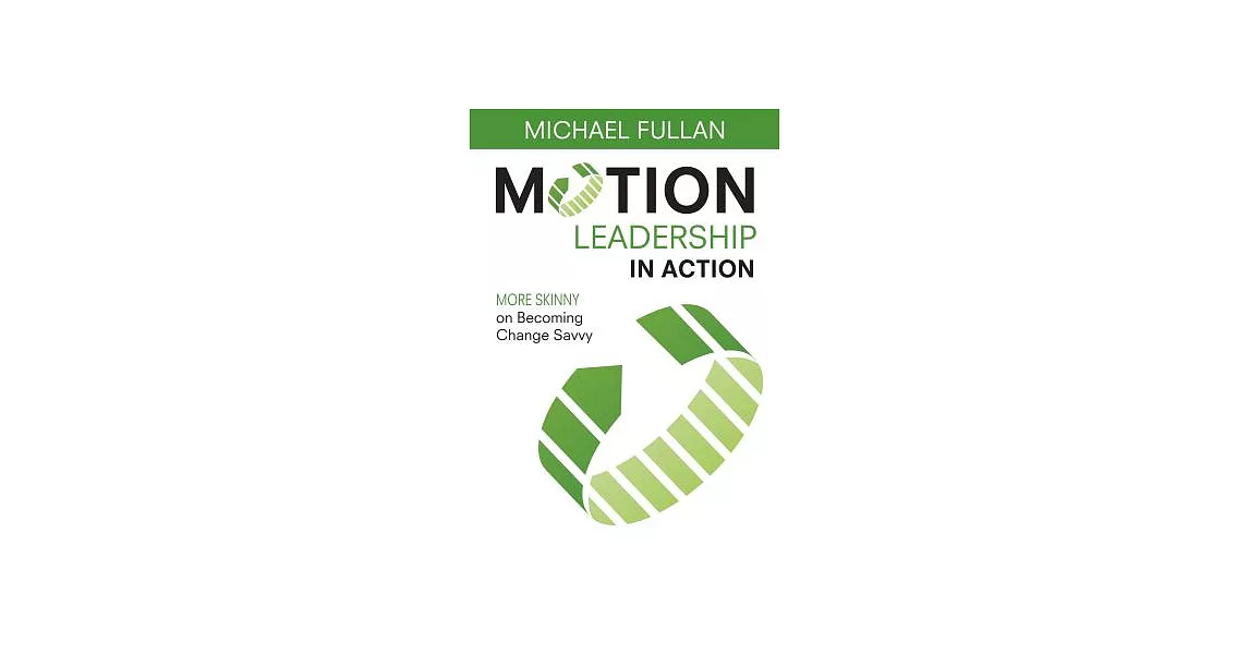 博客來-Motion Leadership in Action: More Skinny on Becoming Change Savvy