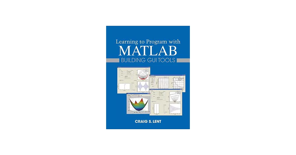 博客來-Learning to Program with MATLAB: Building GUI Tools