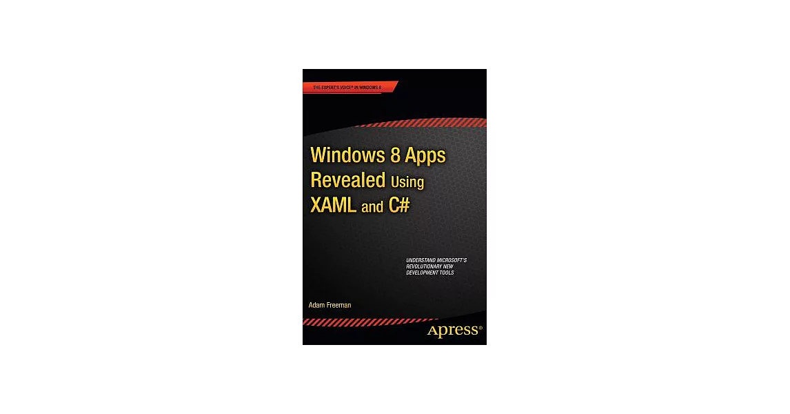 博客來-Windows 8 Apps Revealed Using Xaml and C#: Using Xaml and C#