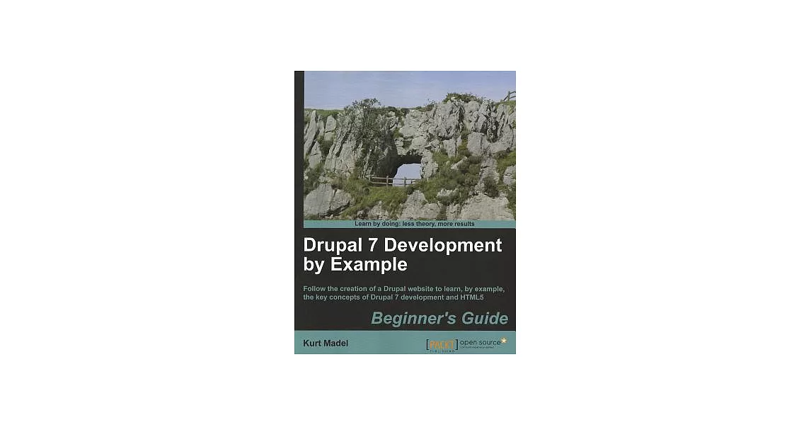 博客來-Drupal 7 Development by Example: Beginner’s Guide: Follow the Creation of a Drupal Website ...