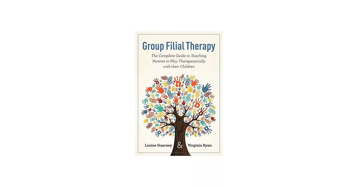 博客來-Group Filial Therapy: The Complete Guide to Teaching Parents to ...