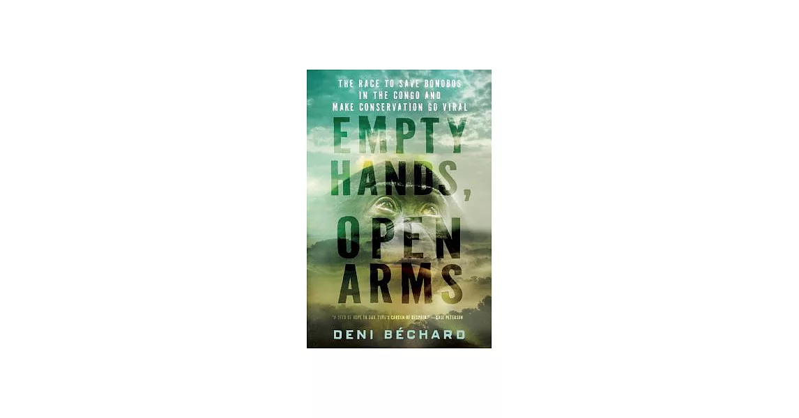 博客來-Empty Hands, Open Arms: The Race to Save Bonobos in the Congo and ...