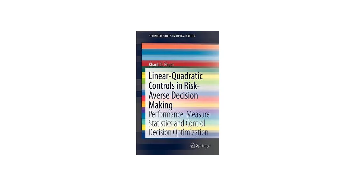 博客來-Linear-quadratic Controls in Risk-averse Decision Making: Performance-measure Statistics and ...