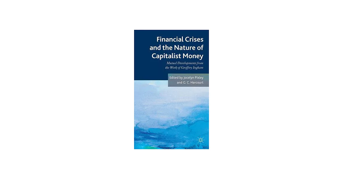 博客來-Financial Crises and the Nature of Capitalist Money: Mutual ...