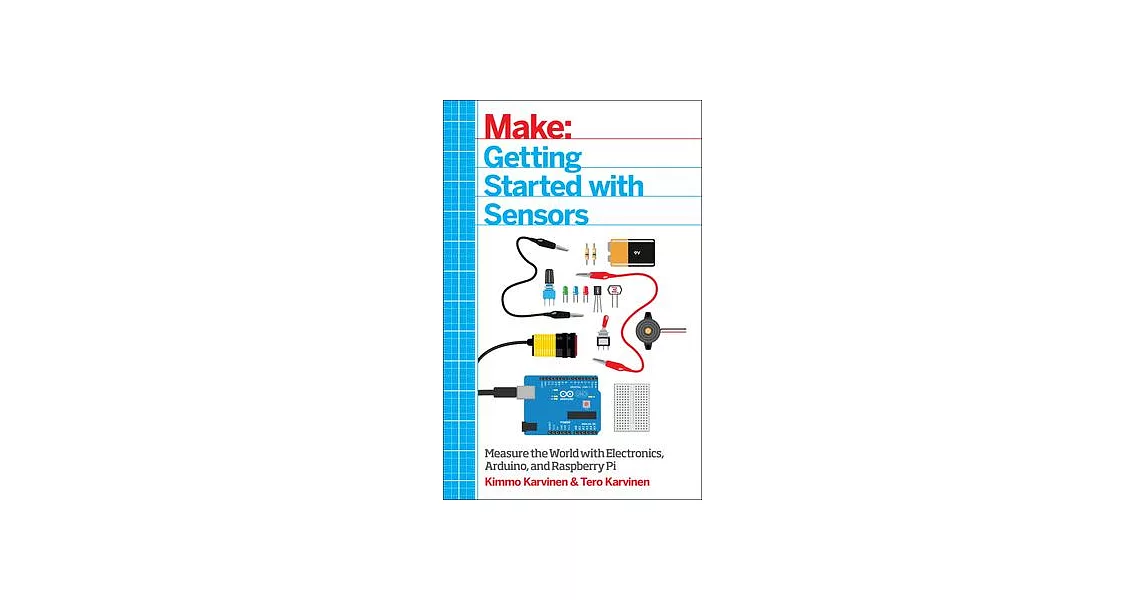 博客來-Make: Getting Started with Sensors: Measure the World with Electronics, Arduino, and ...