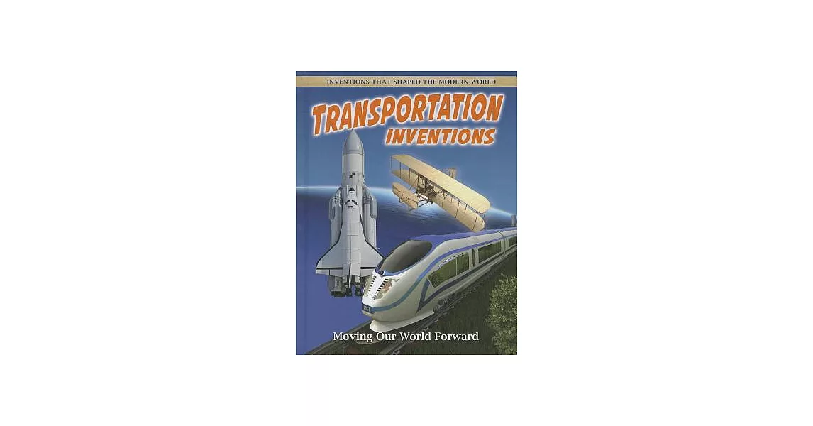 博客來-Transportation Inventions: Moving Our World Forward