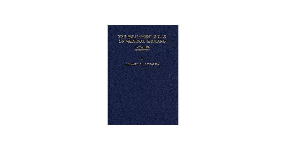 博客來-The Parliament Rolls of Medieval England, 1275-1504: II: Edward I ...
