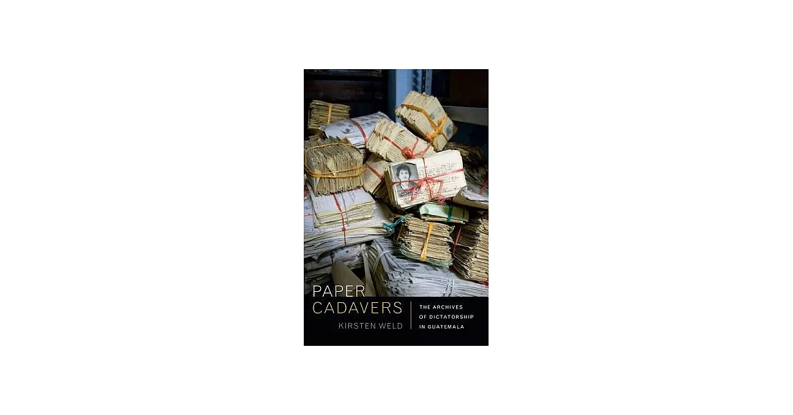 博客來-Paper Cadavers: The Archives of Dictatorship in Guatemala