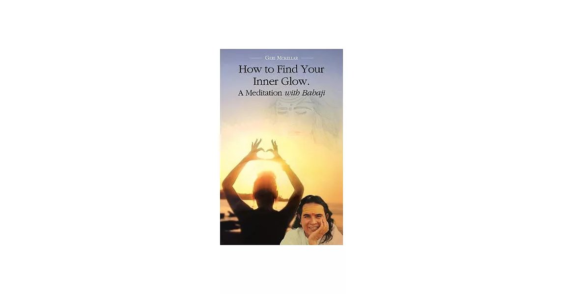 博客來-How to Find Your Inner Glow. a Meditation With Babaji