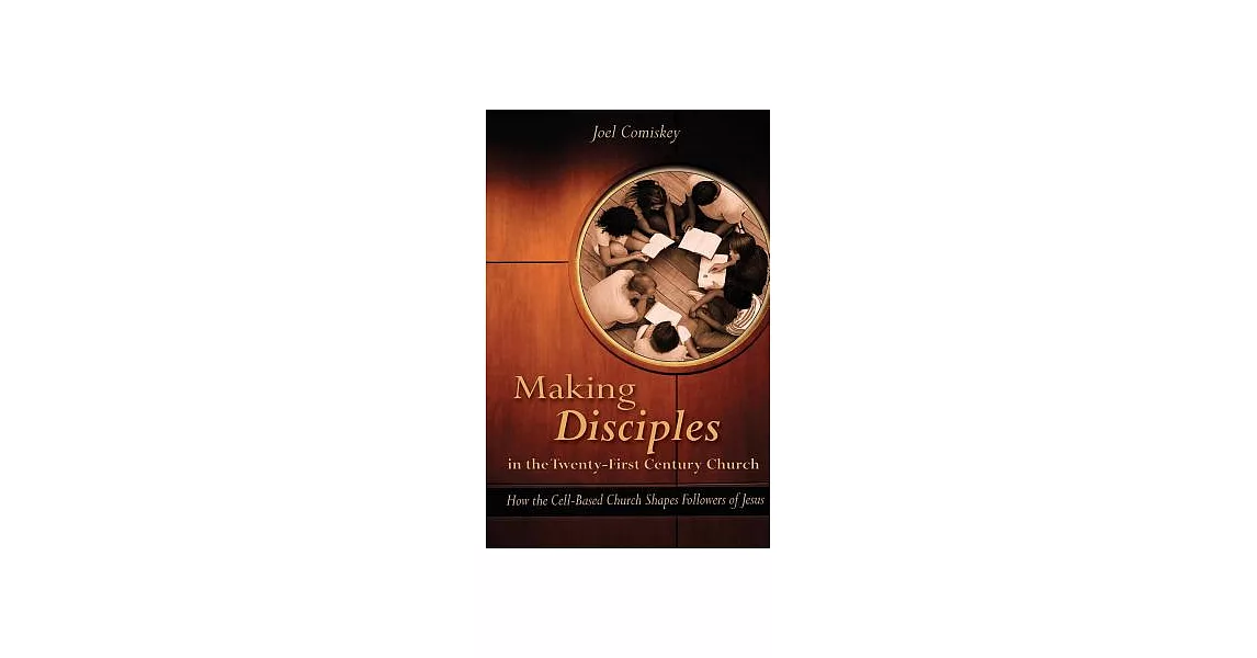 博客來-Making Disciples in the Twenty-First Century Church: How the Cell ...
