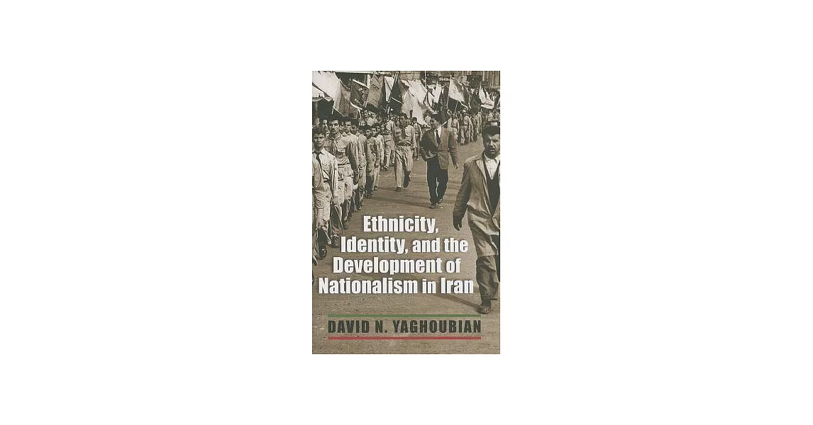 博客來-Ethnicity, Identity, and the Development of Nationalism in Iran