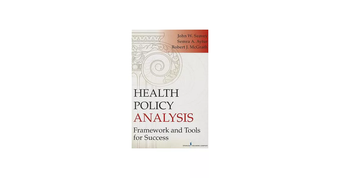 博客來-Health Policy Analysis: Framework and Tools for Success