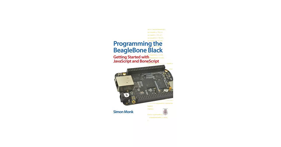 博客來-Programming the BeagleBone Black: Getting Started With JavaScript and BoneScript