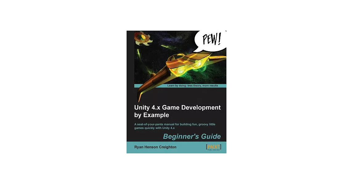 博客來-Unity 4.x Game Development by Example Beginner’s Guide: A Seat-of-your-pants Manual for ...