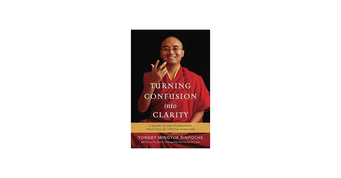 博客來-Turning Confusion Into Clarity: A Guide to the Foundation Practices of Tibetan Buddhism