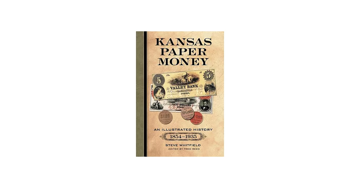 博客來-Kansas Paper Money: An Illustrated History, 1854-1935