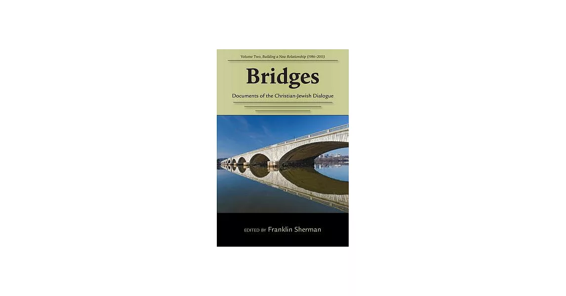 博客來-Bridges: Documents of the Christian-jewish Dialogue: Building a New Reelationship 1986-2013